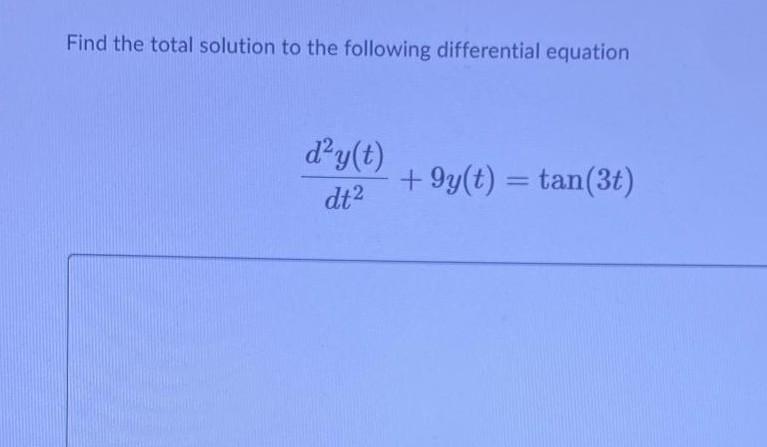 Solved Find the total solution to the following differential | Chegg.com