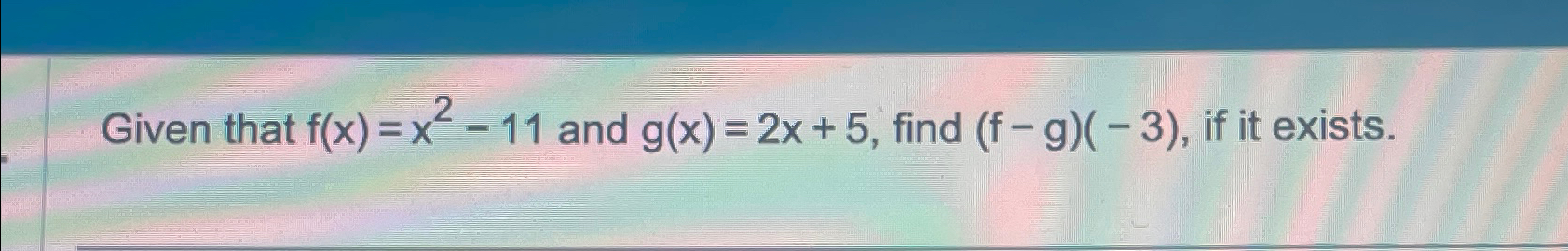 Solved Given that f(x)=x2-11 ﻿and g(x)=2x+5, ﻿find | Chegg.com