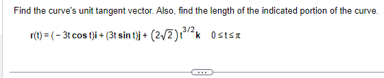 Solved Find the curve's unit tangent vector. Also, find the | Chegg.com