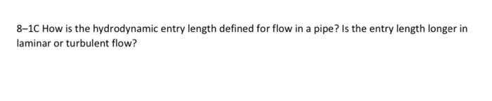 Solved 8-1C How is the hydrodynamic entry length defined for | Chegg.com