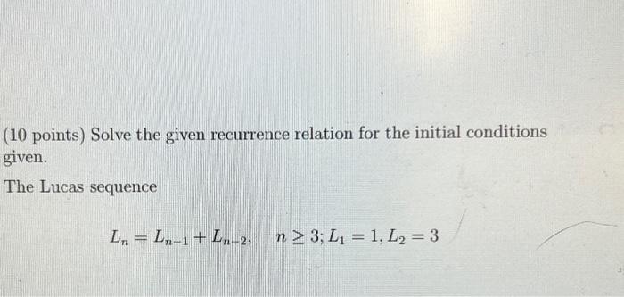 Solved (10 points) Solve the given recurrence relation for | Chegg.com