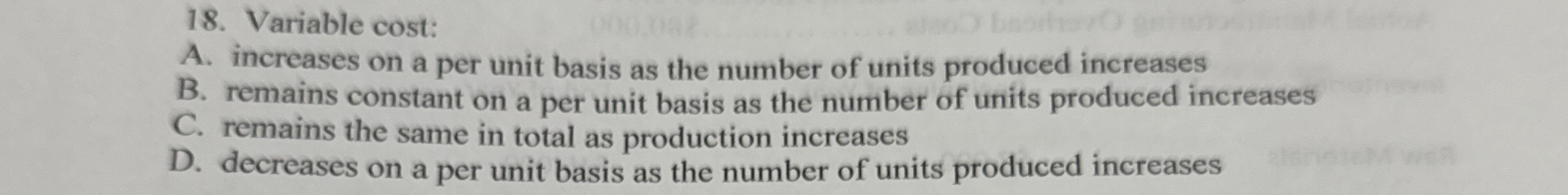 Solved Variable cost:A. ﻿increases on a per unit basis as | Chegg.com