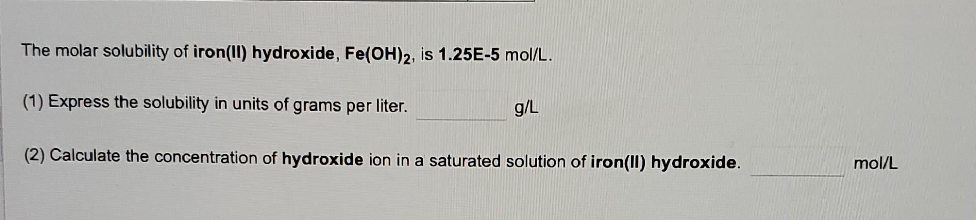 Solved The molar solubility of iron(II) hydroxide, Fe(OH)2, | Chegg.com