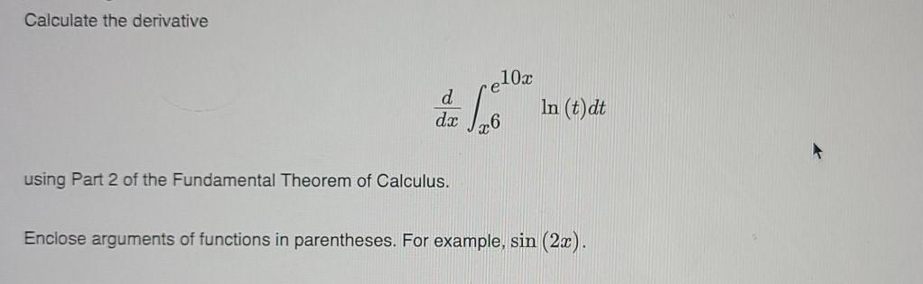 Solved Calculate the derivative 100 In (t)dt using Part 2 of | Chegg.com
