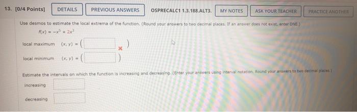 Solved Use desmos to estimate the local extrema of the | Chegg.com