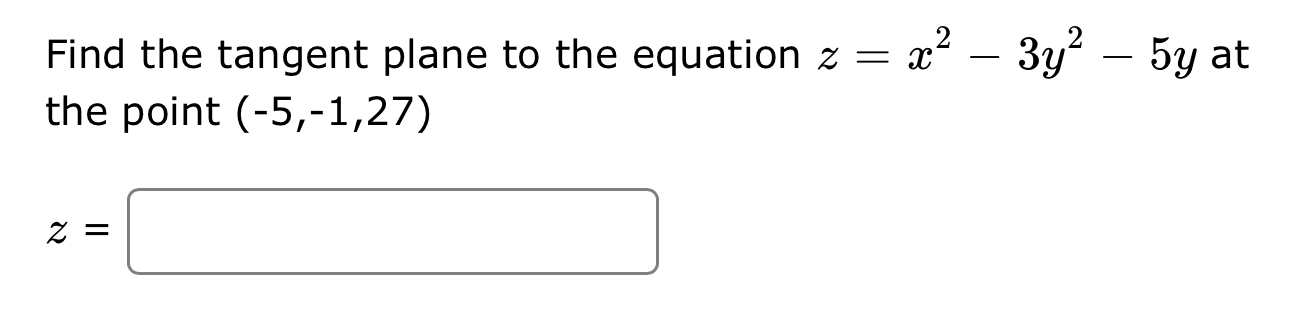Solved Find the tangent plane to the equation z=x2-3y2-5y | Chegg.com