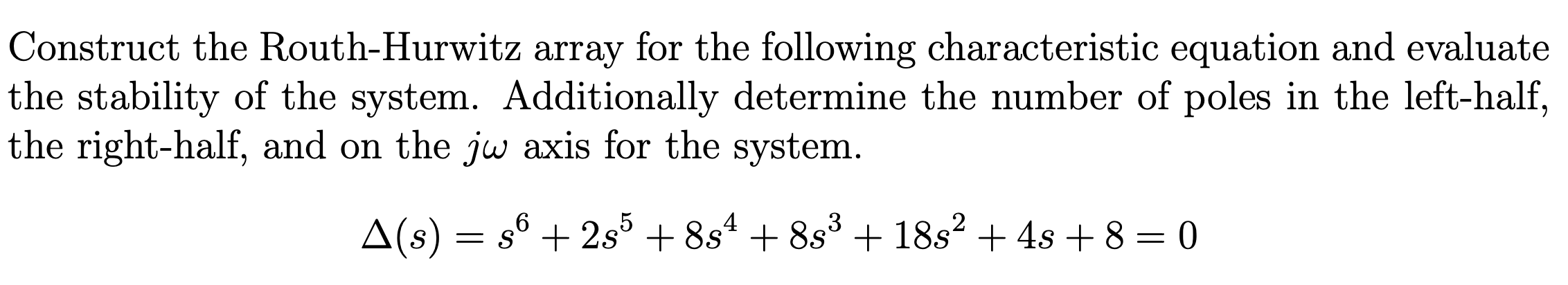 Solved Construct The Routh Hurwitz Array For The Following 