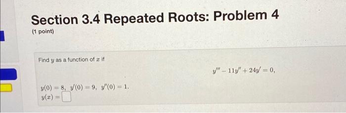 Solved Section 3.4 Repeated Roots: Problem 4 (1 point) Find | Chegg.com