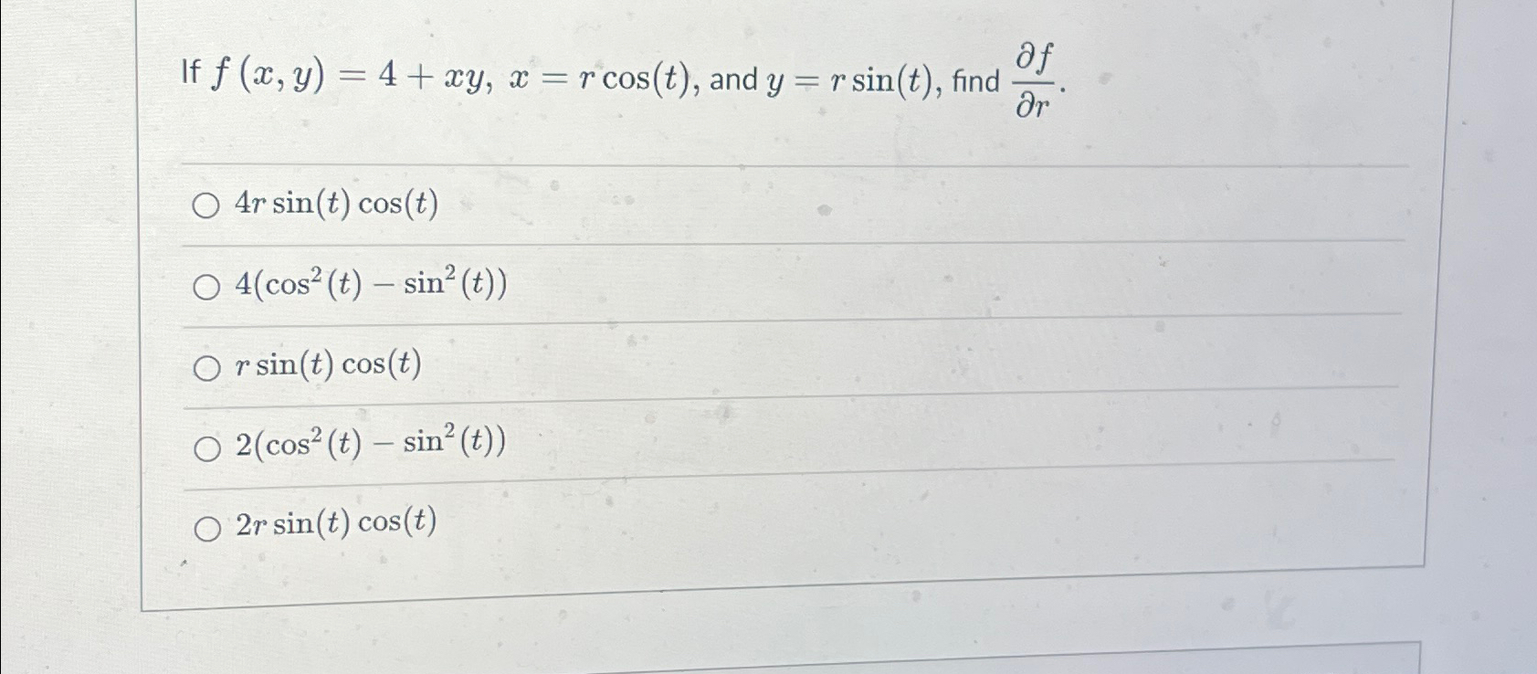Solved If F X Y 4 Xy X Rcos T ﻿and Y Rsin T ﻿find