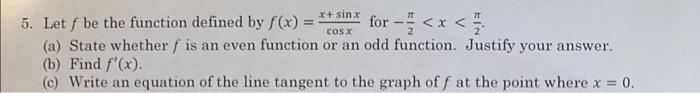 Solved 5. Let f be the function defined by f(x)=cosxx+sinx | Chegg.com
