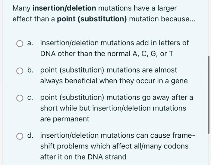 Solved Many insertion/deletion mutations have a larger | Chegg.com