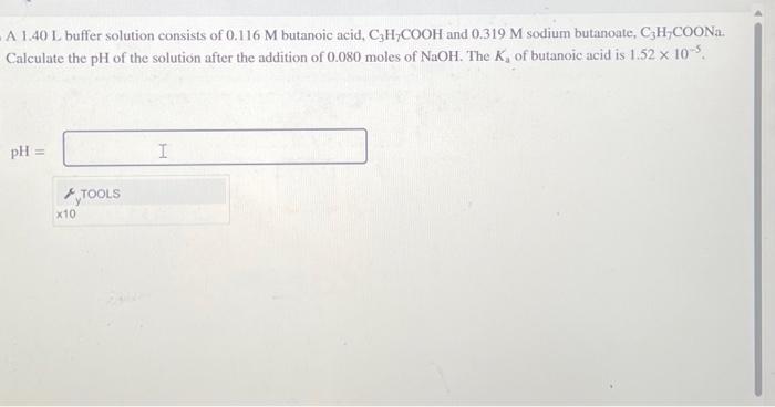 Solved A 1.40 L buffer solution consists of 0.116M butanoic | Chegg.com