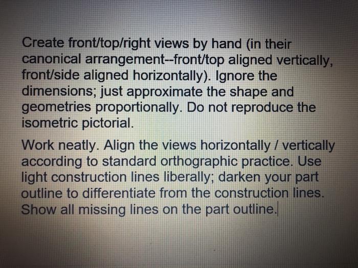 Solved Create front/top/right views by hand (in their | Chegg.com