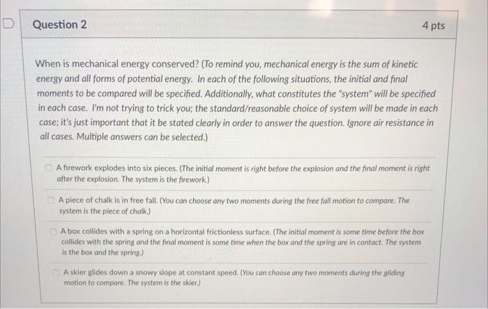 Solved D Question 2 4 pts When is mechanical energy | Chegg.com