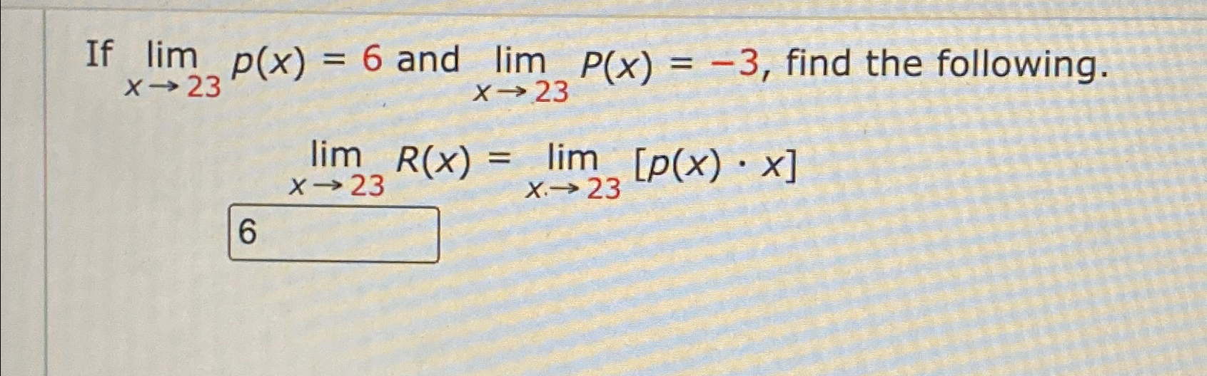 Solved If limx→23p(x)=6 ﻿and limx→23P(x)=-3, ﻿find the | Chegg.com