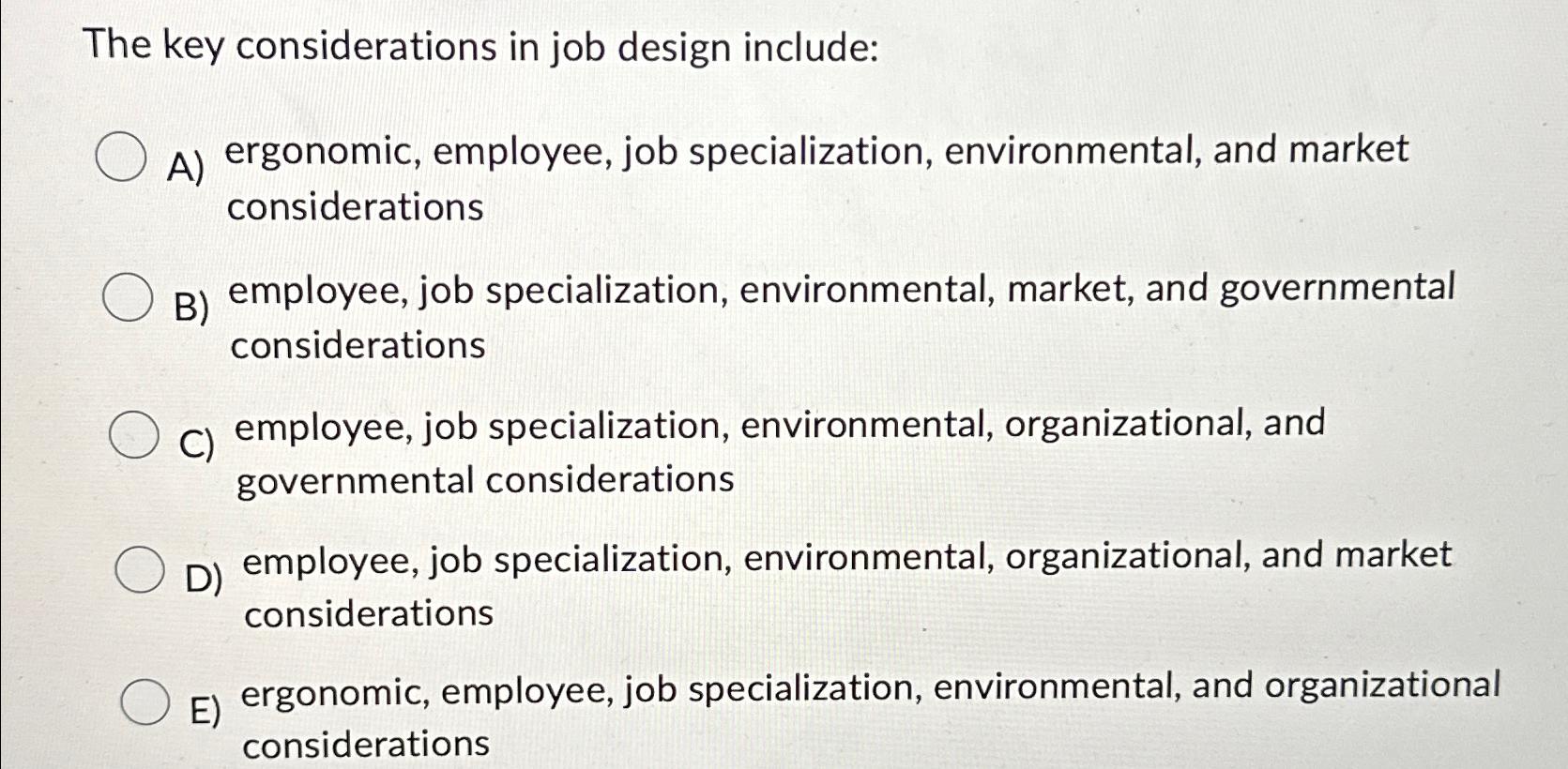 Solved The key considerations in job design include:A) | Chegg.com