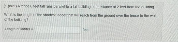 Solved (1 point) A fence 6 feet tall runs parallel to a tall | Chegg.com