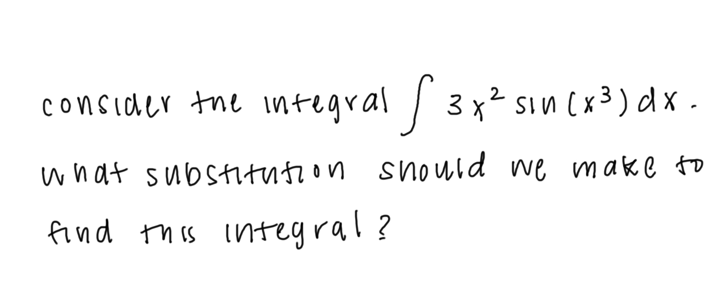 Solved consider the integral ∫﻿﻿3x2sin(x3)dx. ﻿what | Chegg.com