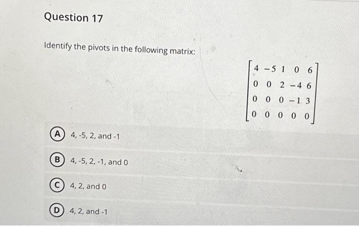 Solved Identify the pivots in the following matrix: \\[ | Chegg.com