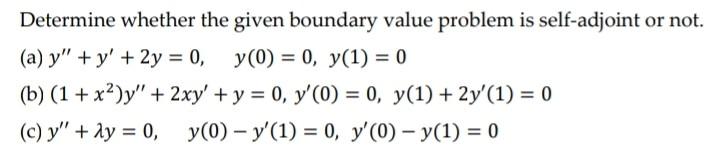 Solved Determine whether the given boundary value problem is | Chegg.com