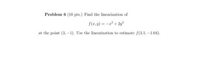 Solved Problem 6 10 Pts Find The Linearization Of F X Y