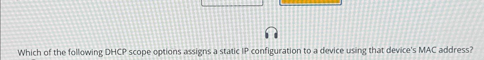 Solved Which of the following DHCP scope options assigns a | Chegg.com