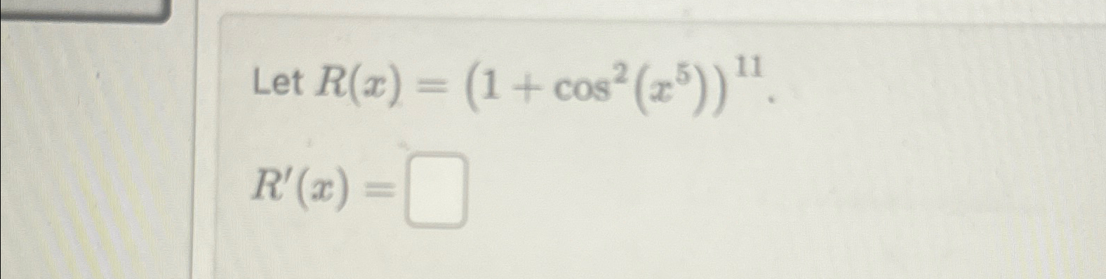 Solved Let R(x)=(1+cos2(x5))11.R'(x)= | Chegg.com