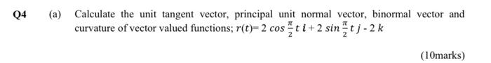 Solved (a) Calculate the unit tangent vector, principal unit | Chegg.com