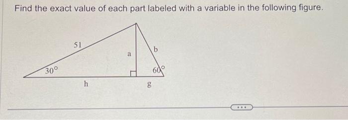 Solved Find the exact value of each part labeled with a | Chegg.com
