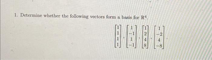 Solved 1. Determine whether the following vectors form a | Chegg.com