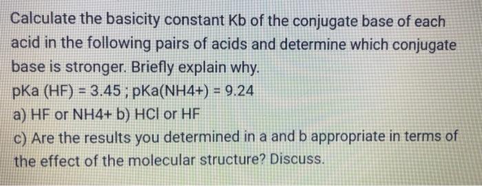 Solved Calculate the basicity constant Kb of the conjugate | Chegg.com