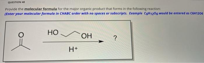 Solved QUESTION 50 Provide the molecular formula for the | Chegg.com