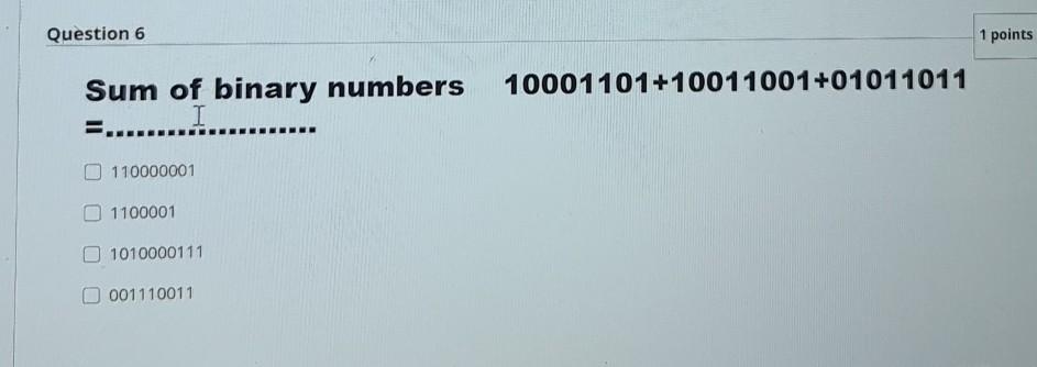 Solved Question 6 1 points Sum of binary numbers | Chegg.com