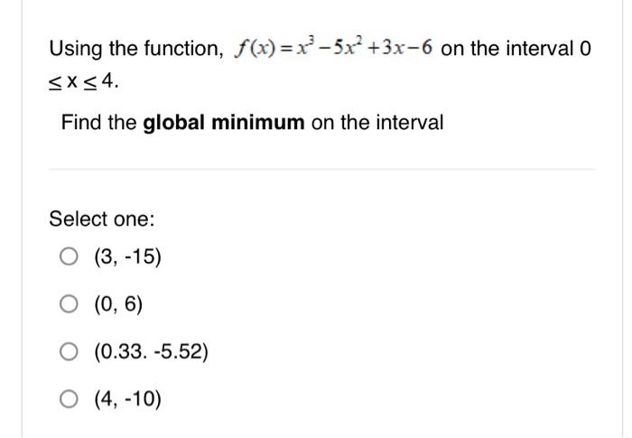 Solved Using the function, f(x)=x3−5x2+3x−6 on the interval | Chegg.com