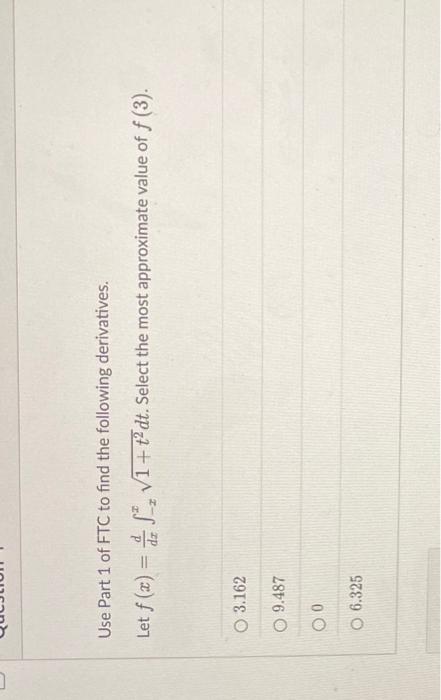 Solved Use Part 1 of FTC to find the following derivatives. | Chegg.com