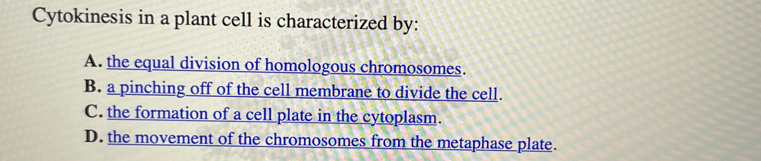 Solved Cytokinesis in a plant cell is characterized by:A. | Chegg.com