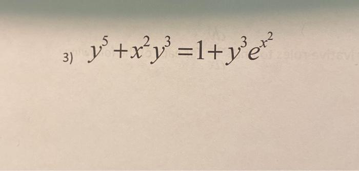 Solved 3) y5+x2y3=1+y3ex2 | Chegg.com