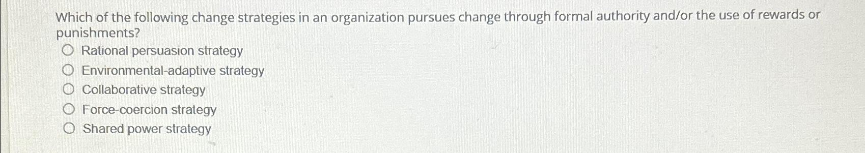 Solved Which of the following change strategies in an | Chegg.com