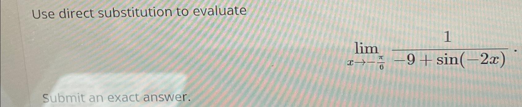 Solved Use direct substitution to | Chegg.com