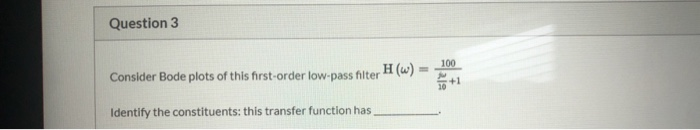 Solved Question 3 100 Consider Bode plots of this | Chegg.com