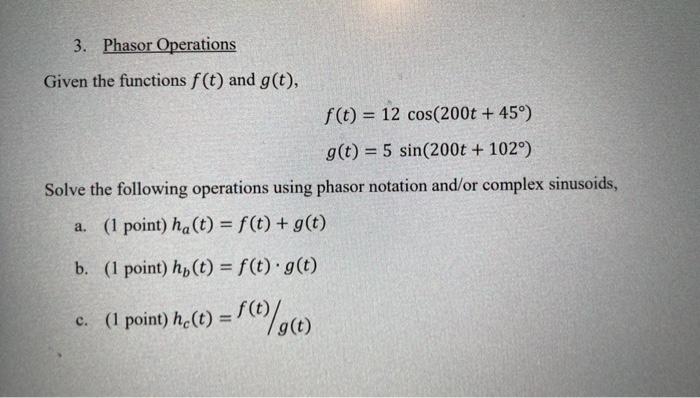 Solved 3. Phasor Operations Given the functions f(t) and | Chegg.com