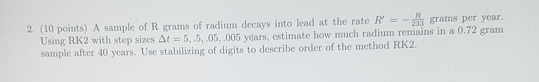 Solved 2. (10 points) A sample of R grams of radium decays | Chegg.com