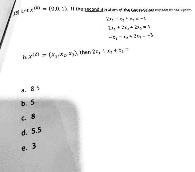 Solved 13) Let x(0)=(0,0,1). If the second iteration of the | Chegg.com