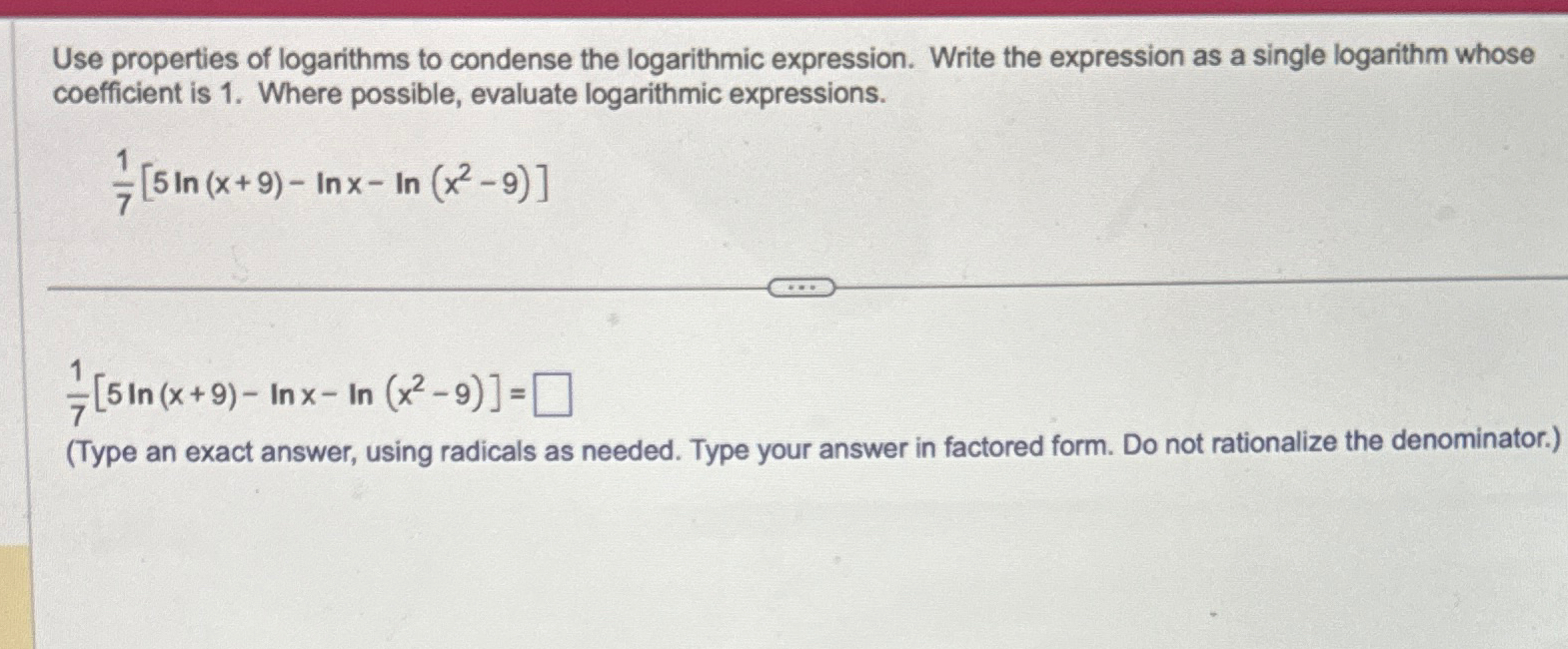 Solved Use properties of logarithms to condense the | Chegg.com