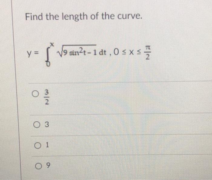 Solved Find the length of the curve. y=∫0x9sin2t−1dt,0≤x≤2π | Chegg.com
