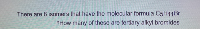 Solved There are 8 isomers that have the molecular formula | Chegg.com