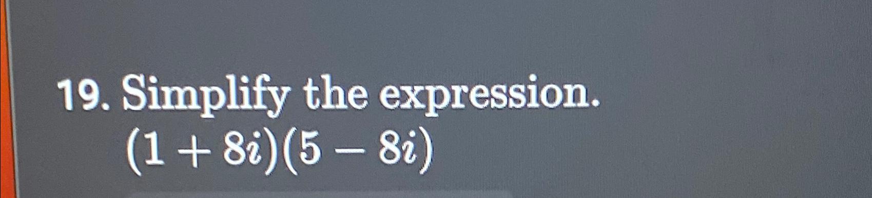 Solved Simplify the expression.(1+8i)(5-8i) | Chegg.com