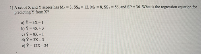 Solved 1) A set of X and Y scores has Mx = 3, SSx = 12, My = | Chegg.com