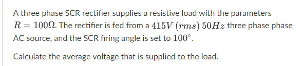 Solved A three phase SCR rectifier supplies a resistive load | Chegg.com
