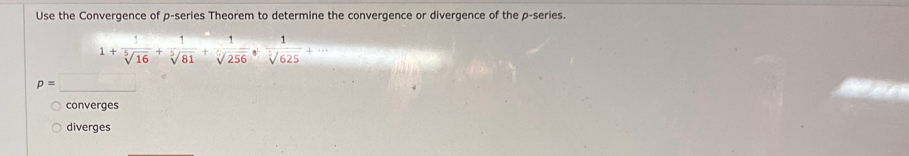 Solved Use the Convergence of p-series Theorem to determine | Chegg.com